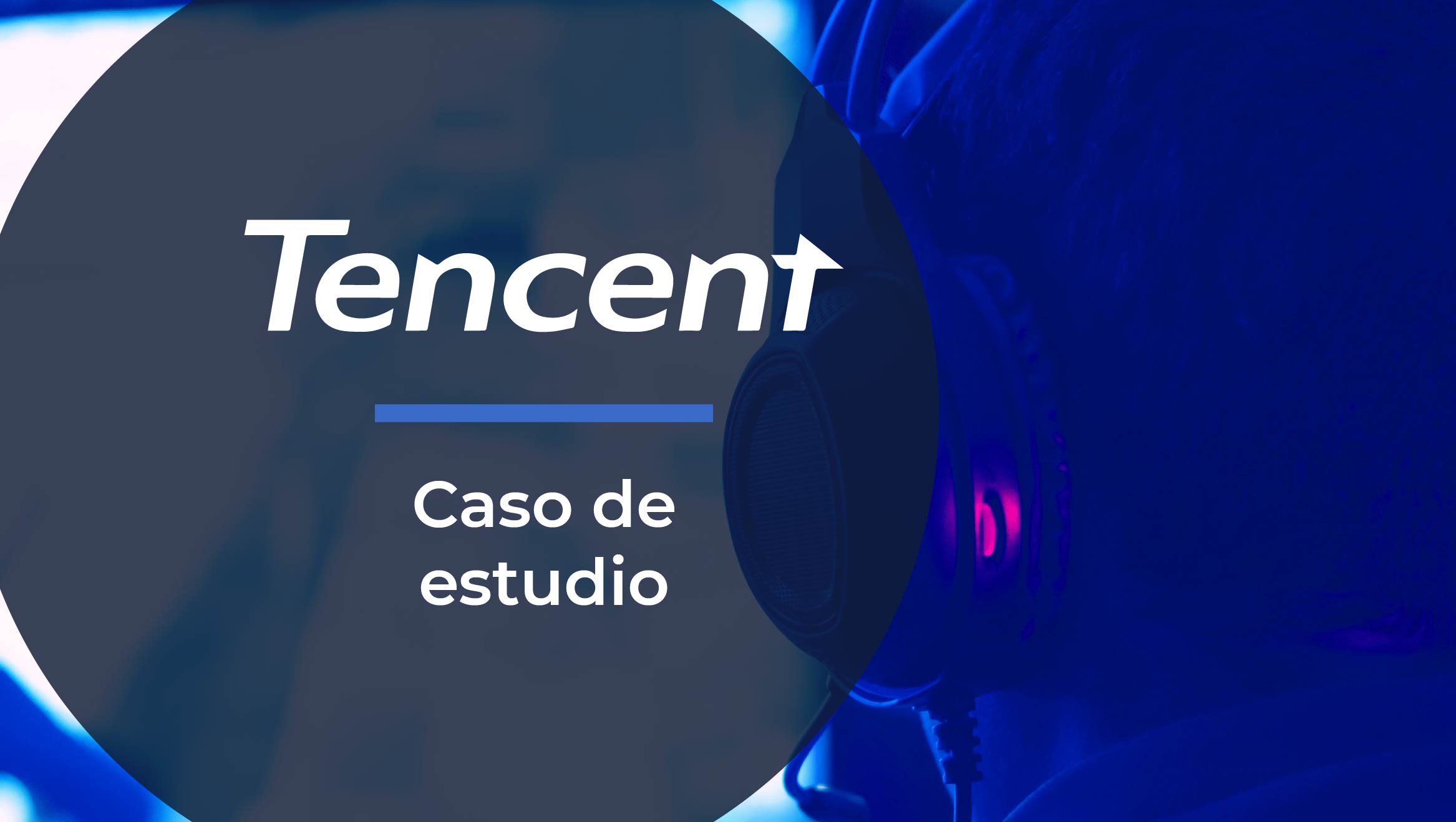 Caso Tencent: Revolución tecnológica